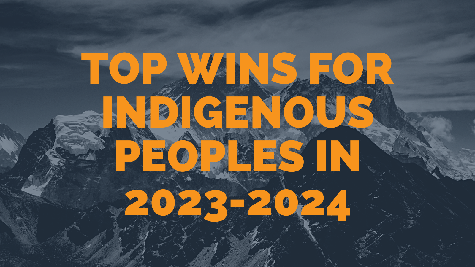 Top Wins for Indigenous Peoples in 2023-2024 | Cultural Survival