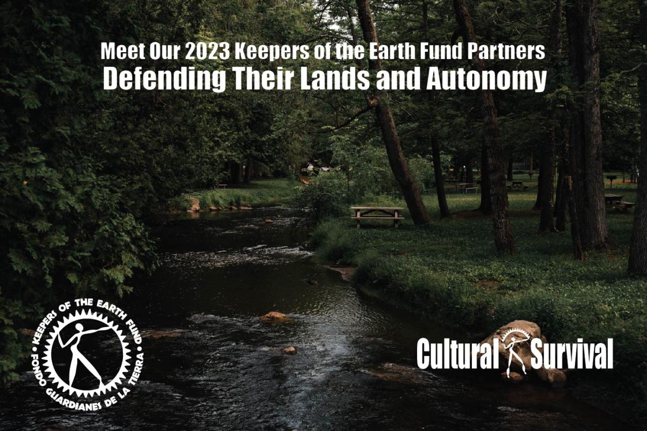 Meet Our 2023 Keepers of the Earth Fund Grant Partners Defending Their Lands and Autonomy ...